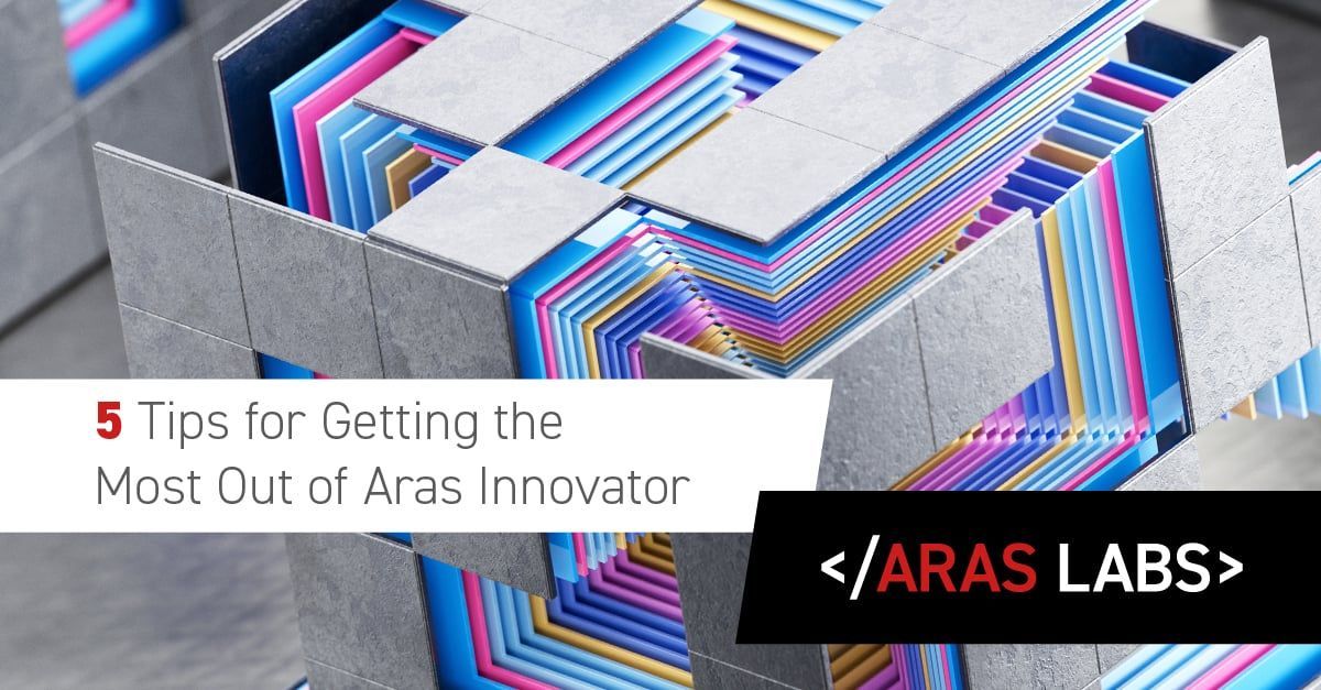 5 Tips for Getting the Most Out of Aras Innovator | Aras