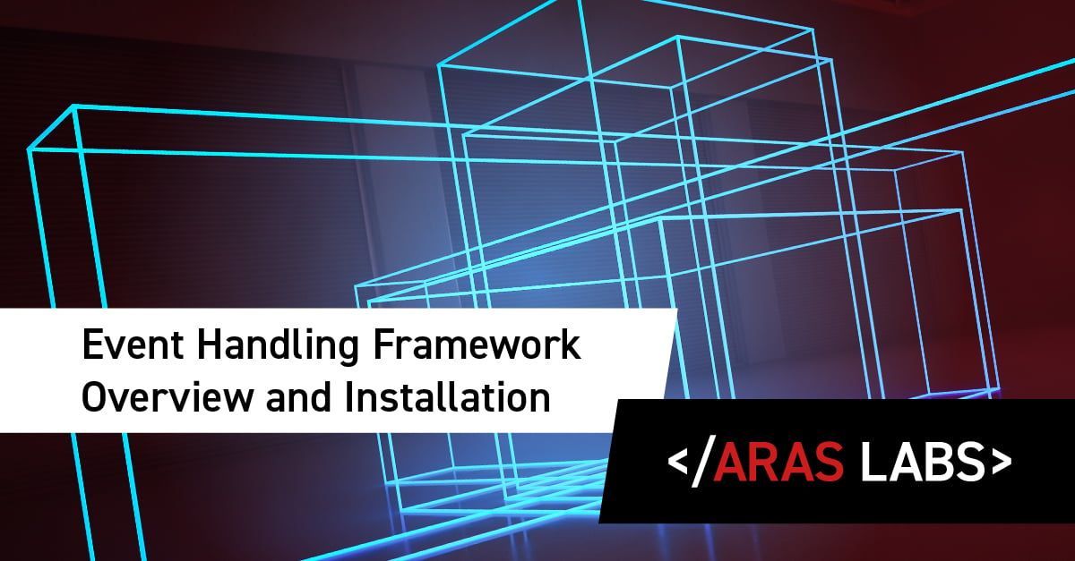 Event Handling Framework Overview and Installation | Aras