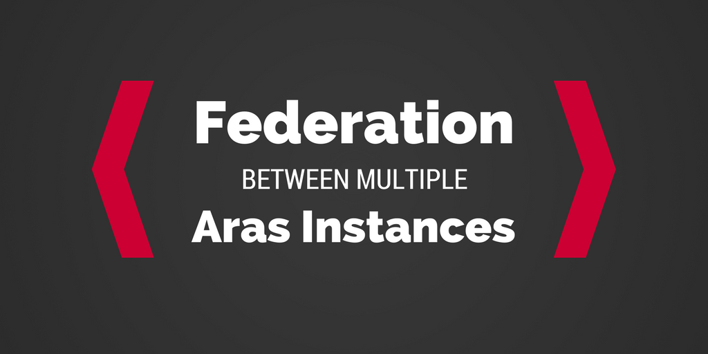 Setting Up Federation Between Aras Instances | Aras